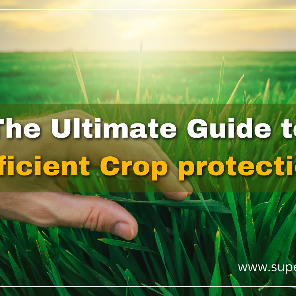 The Ultimate Guide to Efficient Crop protection – SuperbKishan